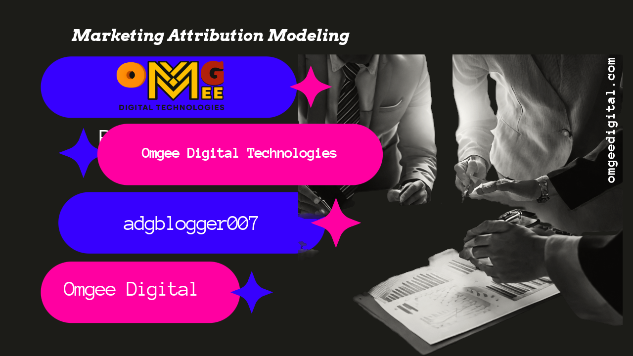 Marketing Attribution Modeling - OMGEE DIGITAL TECHNOLOGIES
